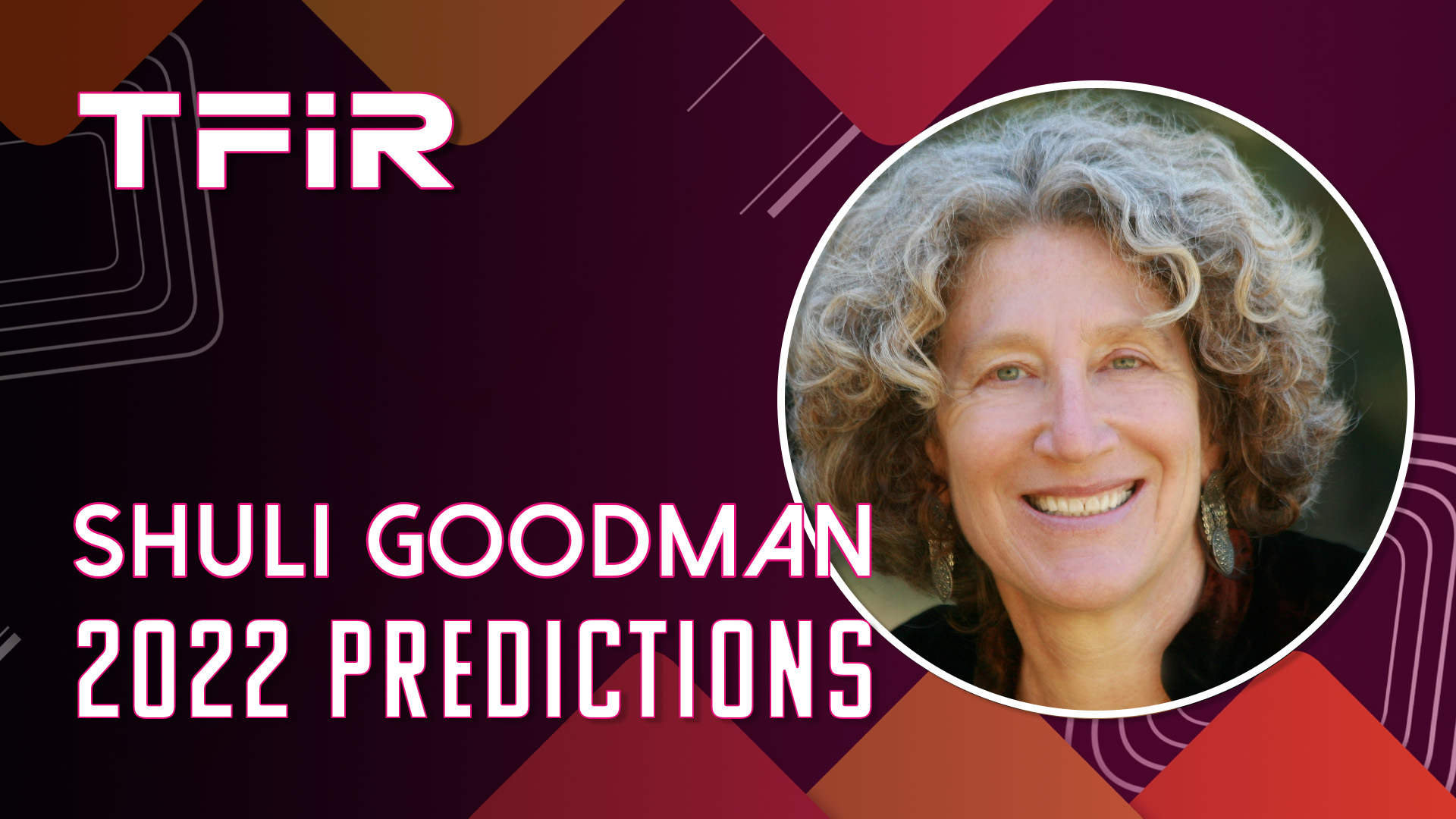 Industrial Transformation Will Build A Better Future | Shuli Goodman - TFiR