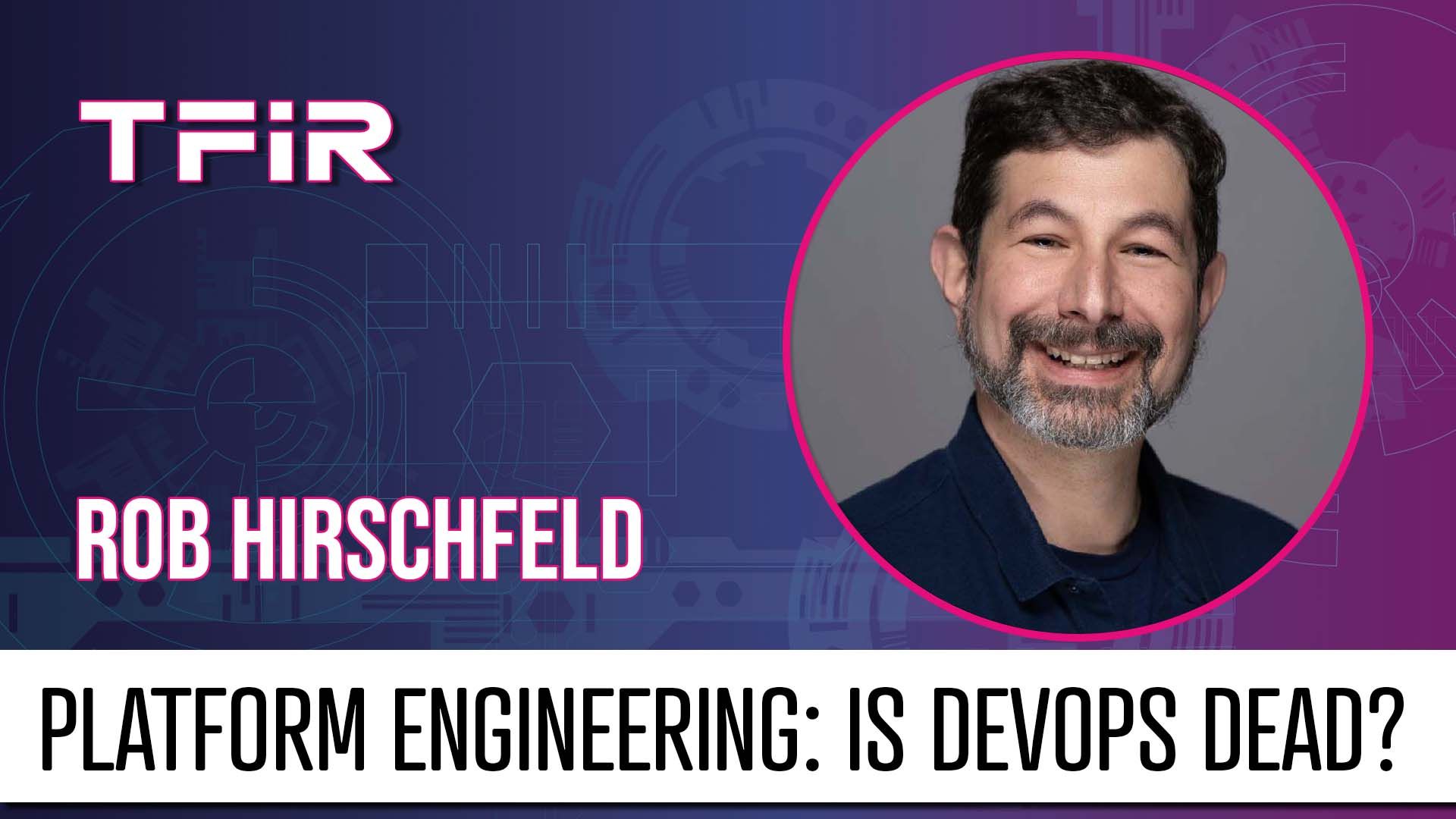 Platform Engineering Helps Tackle Infrastructure And Complexity Challenges - TFiR