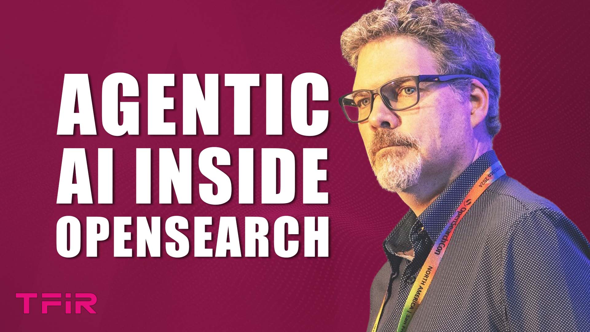 Agentic AI in OpenSearch | Carl Meadows | TFiR